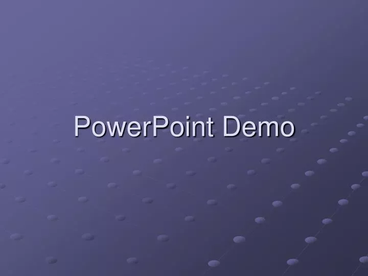 PPT - PowerPoint Demo PowerPoint Presentation, free download - ID:614289