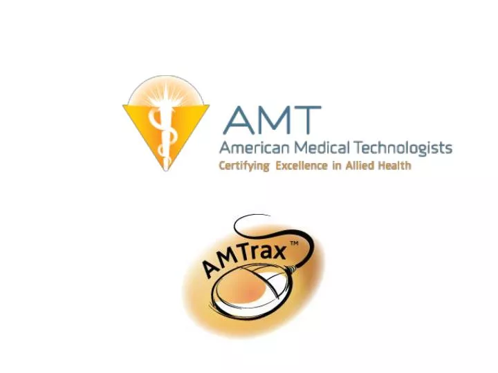 PPT - Go to: www.amt1.com Log into your account Use AMT member number ...