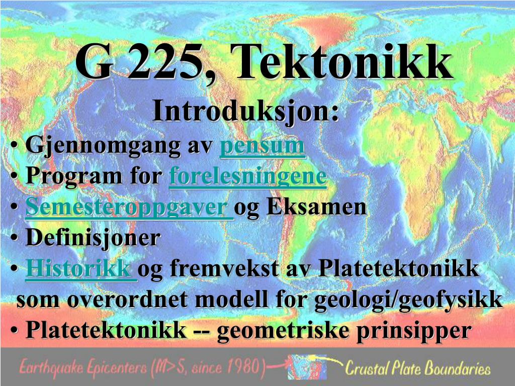 PPT - G 225, Tektonikk Introduksjon: Gjennomgang av pensum Program for ... PPT - G 225, Tektonikk Introduksjon: Gjennomgang av pensum Program for ...