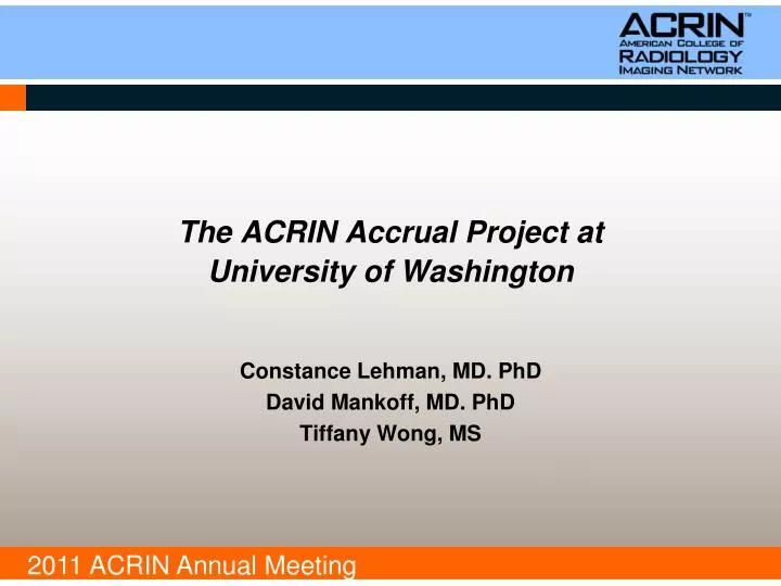 PPT - The ACRIN Accrual Project at University of Washington Constance ...