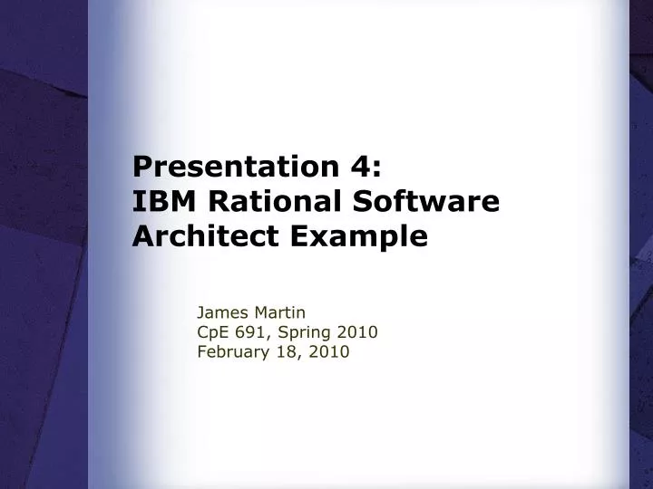 PPT - Presentation 4: IBM Rational Software Architect Example PowerPoint Presentation - ID:615394