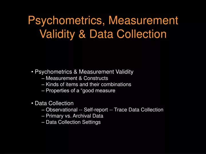 PPT - Psychometrics, Measurement Validity & Data Collection PowerPoint ...