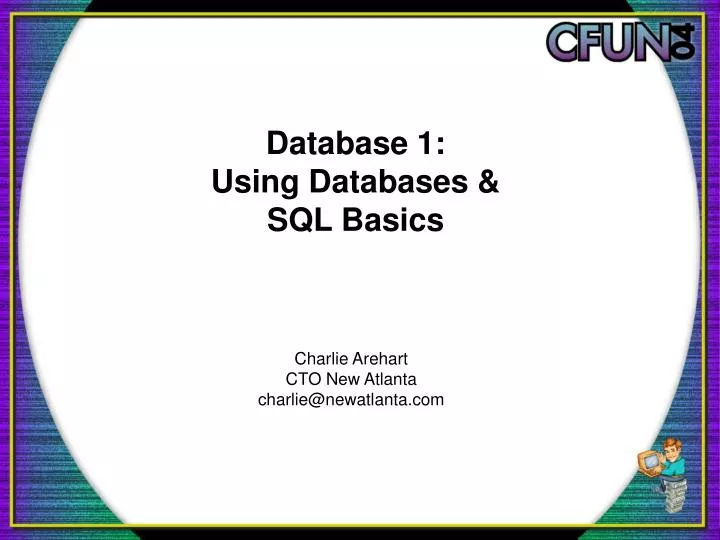 PPT - Database 1: Using Databases & SQL Basics PowerPoint Presentation - ID:617116