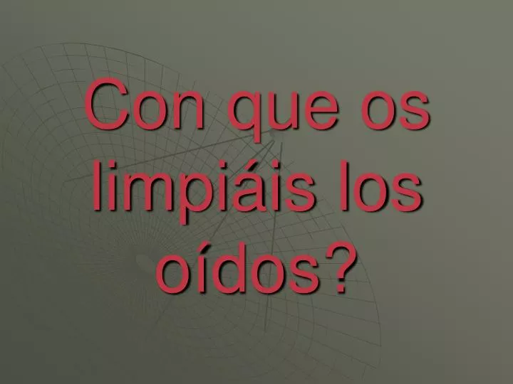 PPT - Con que os limpiáis los oídos? PowerPoint Presentation, free ...