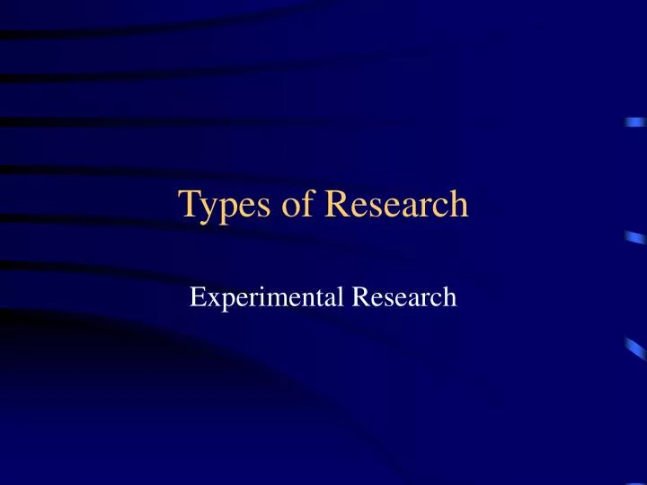 PPT - Types of Research PowerPoint Presentation, free download - ID:621278