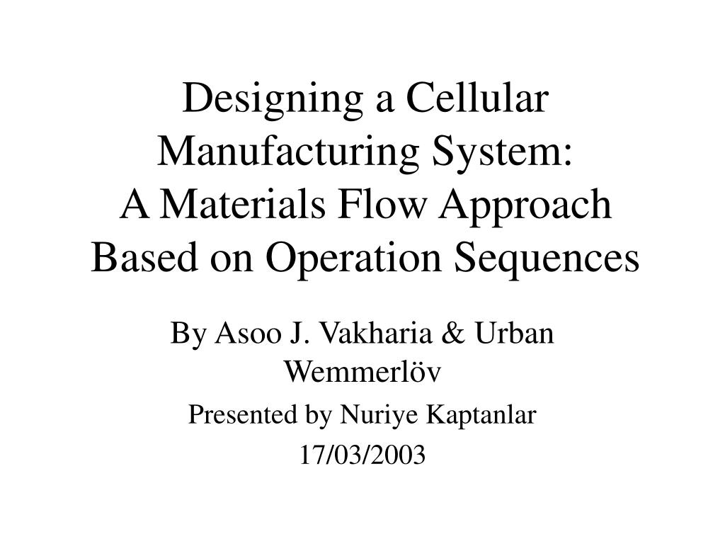 PPT - Designing a Cellular Manufacturing System: A Materials Flow ...