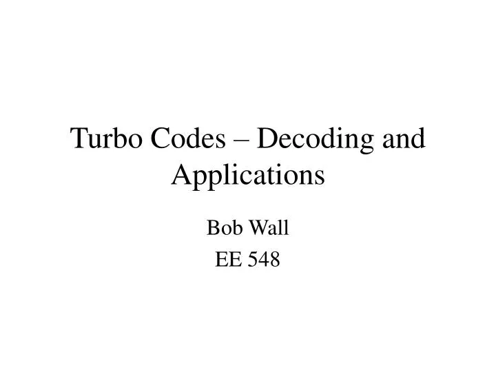 Ppt Turbo Codes Decoding And Applications Powerpoint Presentation Id621749