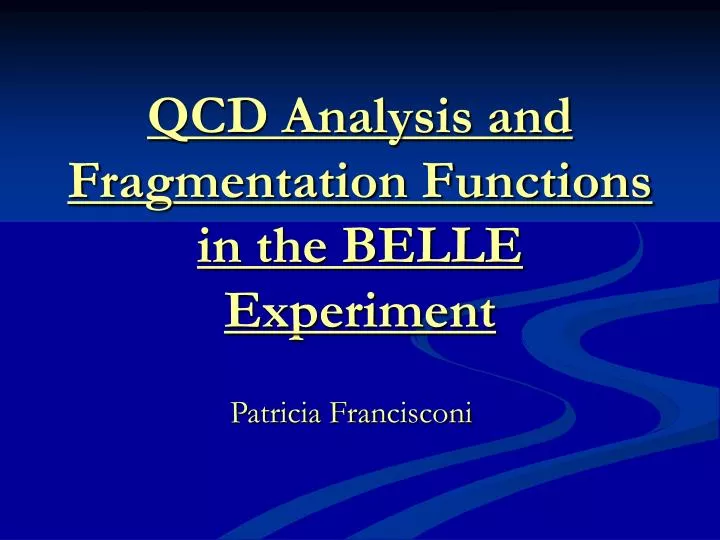 Ppt Qcd Analysis And Fragmentation Functions In The Belle Experiment