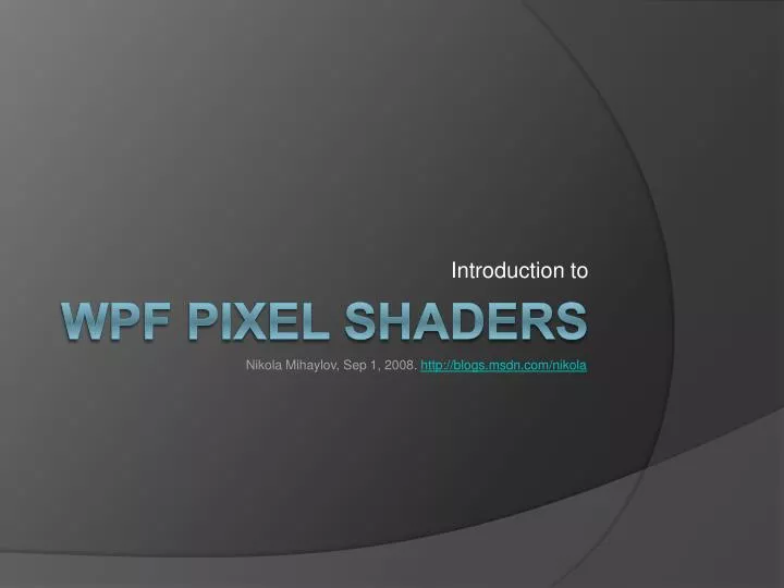 PPT - WPF Pixel Shaders PowerPoint Presentation, free download - ID:623459