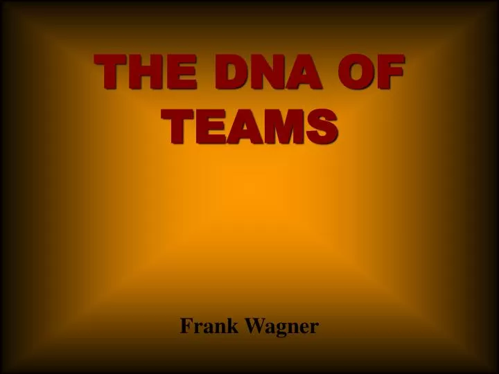 PPT - THE DNA OF TEAMS PowerPoint Presentation, free download - ID:625034