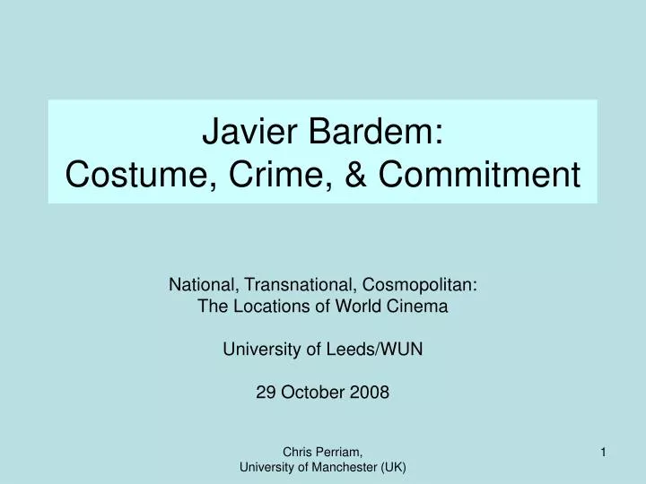 PPT - Javier Bardem: Costume, Crime, & Commitment PowerPoint ...