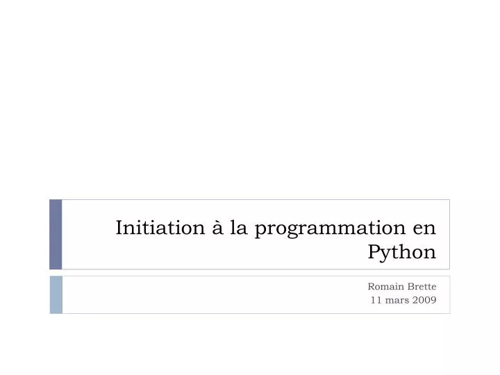 PPT - Initiation à la programmation en Python PowerPoint Presentation - ID:626130