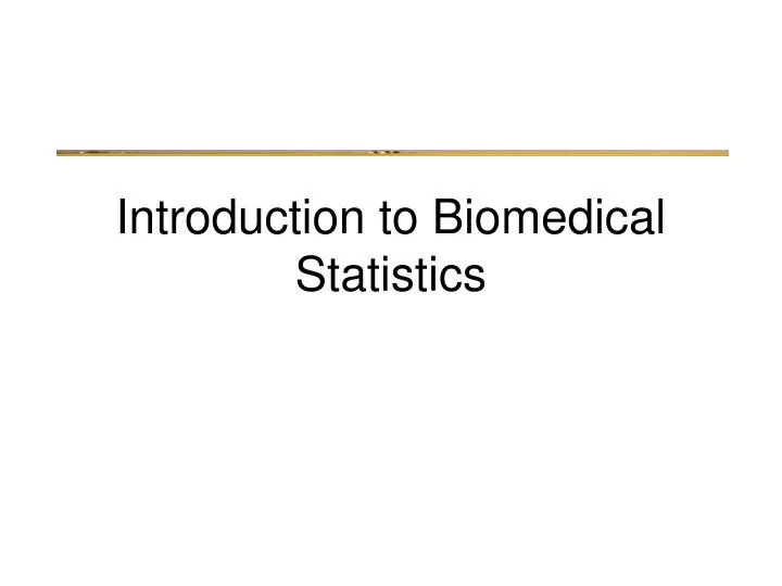 PPT - Introduction to Biomedical Statistics PowerPoint Presentation ...