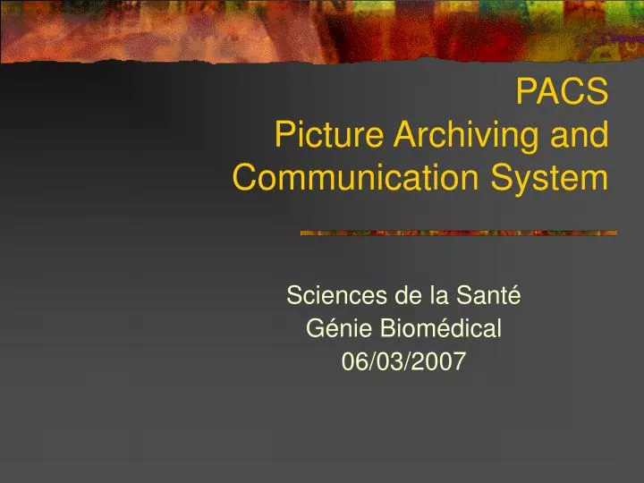 PPT - PACS Picture Archiving and Communication System PowerPoint ...
