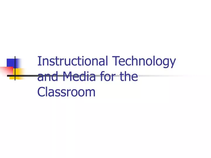 PPT - Instructional Technology and Media for the Classroom PowerPoint ...
