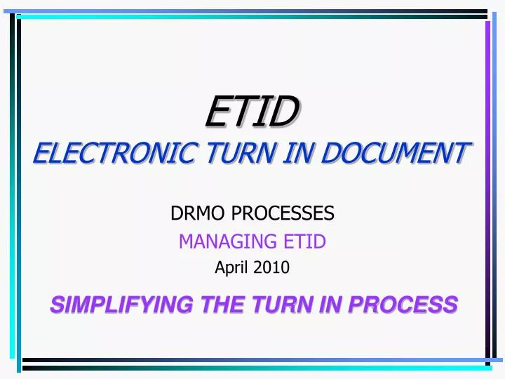 PPT - ETID ELECTRONIC TURN IN DOCUMENT PowerPoint Presentation, free ...