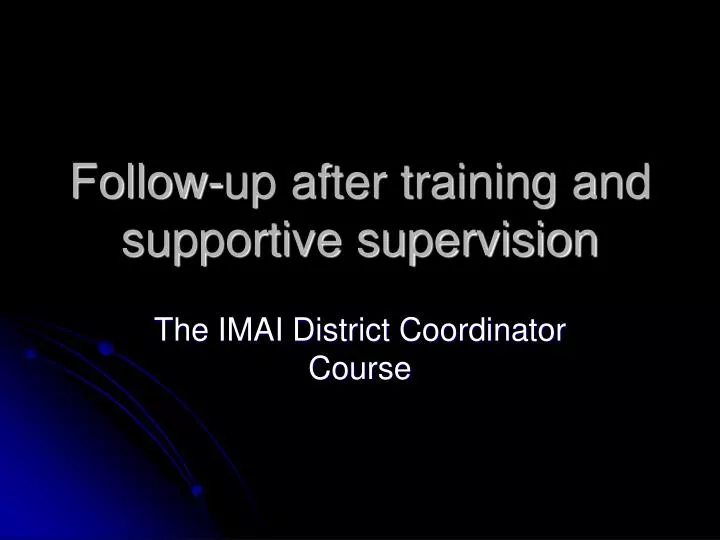 PPT - Follow-up after training and supportive supervision PowerPoint ...
