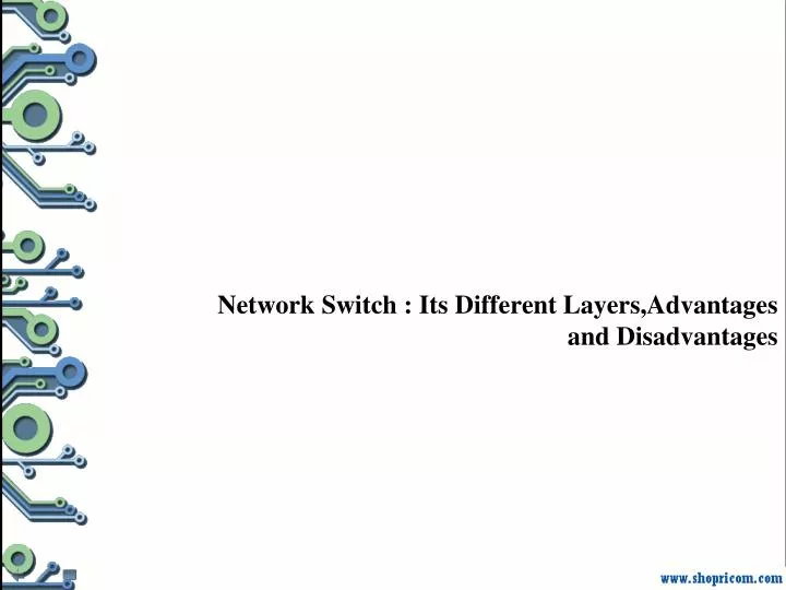 PPT - Network Switch : Its Different Layers, Advantages and Disadv ...