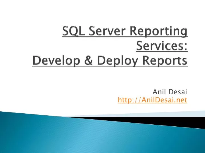 PPT - SQL Server Reporting Services: Develop & Deploy Reports ... PPT - SQL Server Reporting Services: Develop & Deploy Reports ...