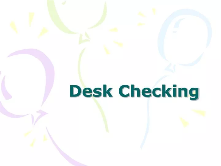 PPT - Desk Checking PowerPoint Presentation, free download - ID:634230