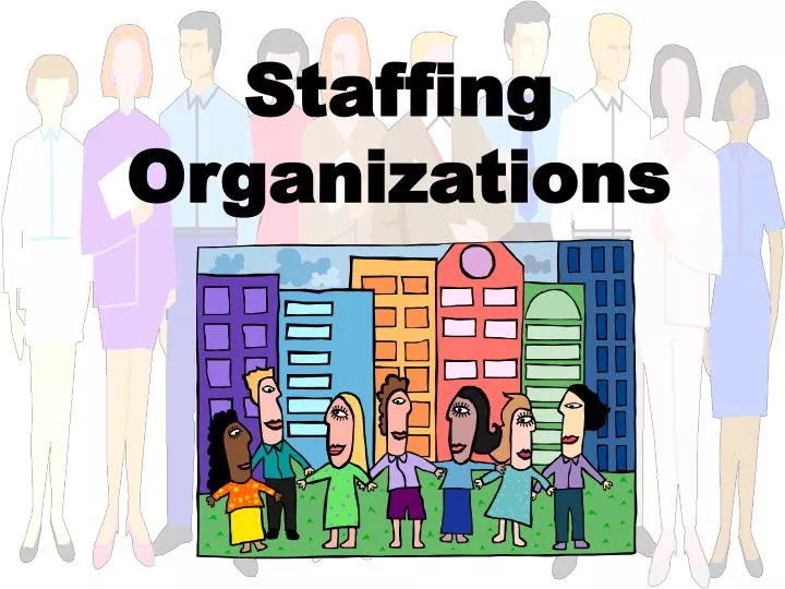 PPT - Staffing Organizations PowerPoint Presentation - ID:634885