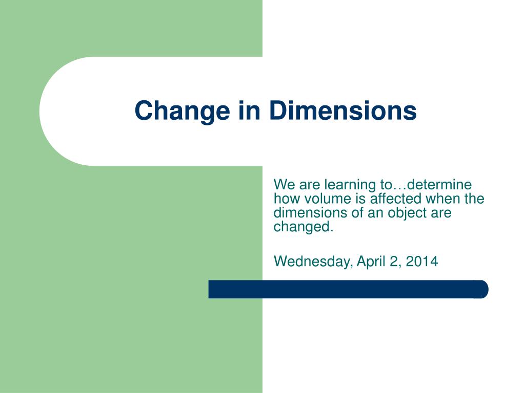 PPT - Change in Dimensions PowerPoint Presentation, free download - ID ... PPT - Change in Dimensions PowerPoint Presentation, free download - ID ...