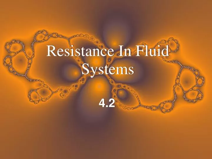 PPT - Resistance In Fluid Systems PowerPoint Presentation, free ...