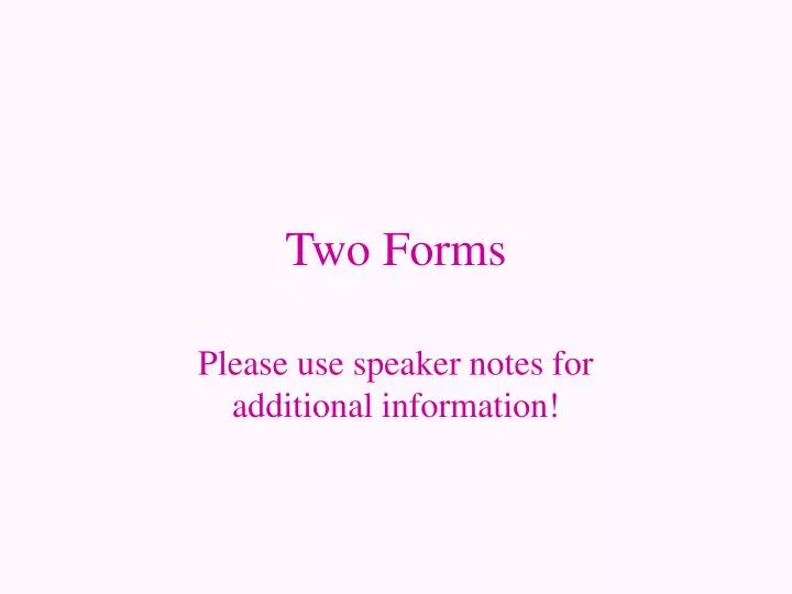 PPT - Two Forms PowerPoint Presentation, free download - ID:636406
