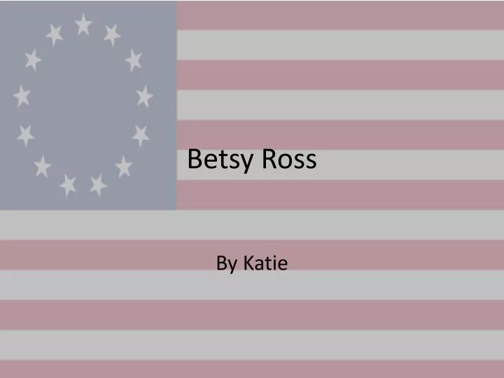PPT - Betsy Ross PowerPoint Presentation, free download - ID:636500