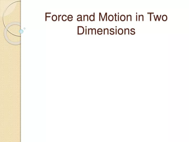 PPT - Force and Motion in Two Dimensions PowerPoint Presentation, free ...
