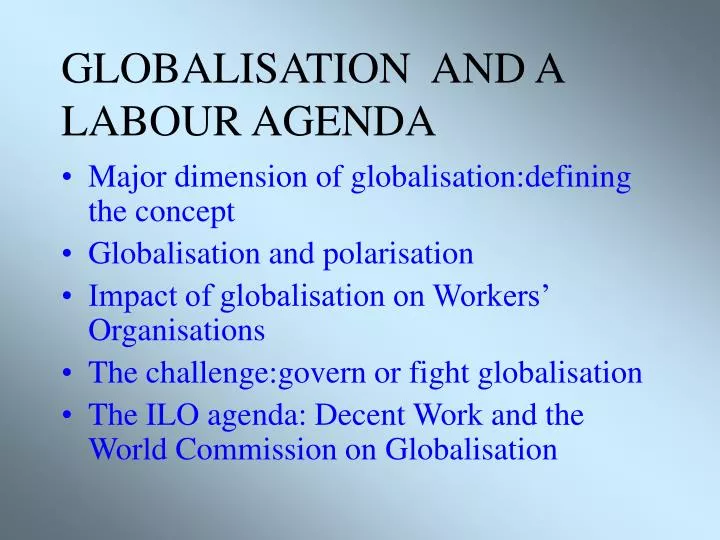 PPT - GLOBALISATION AND A LABOUR AGENDA PowerPoint Presentation, free ...