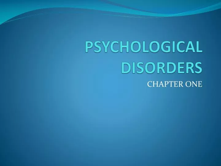PPT - PSYCHOLOGICAL DISORDERS PowerPoint Presentation, free download ...