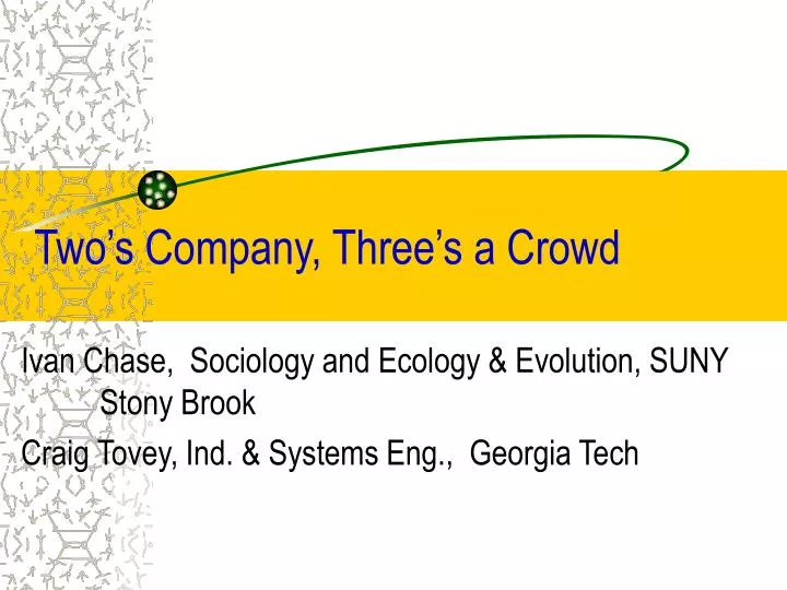 PPT - Two’s Company, Three’s a Crowd PowerPoint Presentation, free ...
