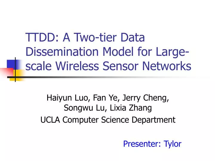 PPT - TTDD: A Two-tier Data Dissemination Model for Large-scale Wireless Sensor Networks ...