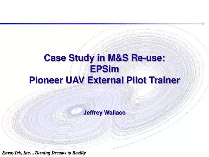 PPT - Case Study in M&S Re-use: EPSim Pioneer UAV External Pilot ...
