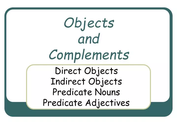 PPT - Objects and Complements PowerPoint Presentation, free download ...