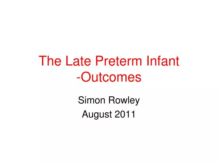 PPT - The Late Preterm Infant -Outcomes PowerPoint Presentation, free ...