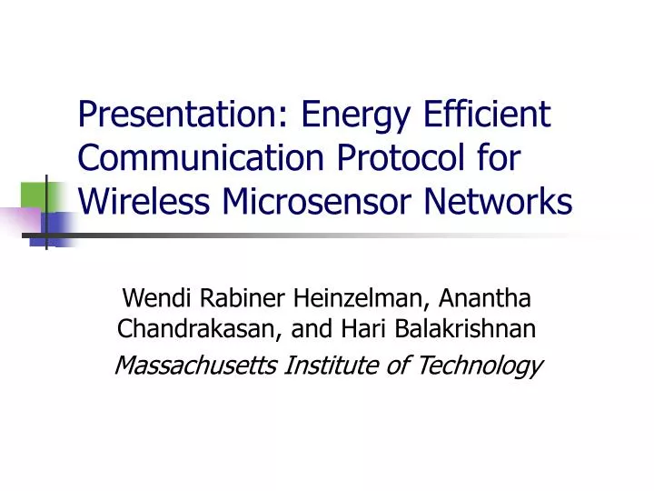 Ppt Presentation Energy Efficient Communication Protocol For Wireless Microsensor Networks