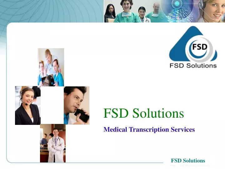 PPT - FSD Solutions Medical Transcription Services PowerPoint ...
