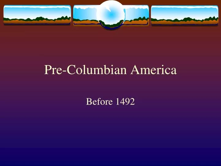 PPT - Pre-Columbian America PowerPoint Presentation, free download - ID ...