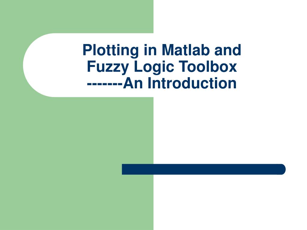 Ppt Plotting In Matlab And Fuzzy Logic Toolbox An Introduction Powerpoint Presentation