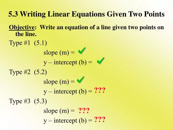 PPT - 5.3 Writing Linear Equations Given Two Points PowerPoint ...