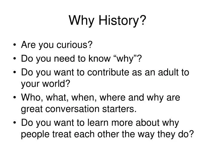 PPT - Why History? PowerPoint Presentation, free download - ID:647553