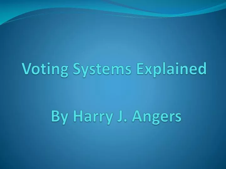 PPT - Voting Systems Explained PowerPoint Presentation, free download ...