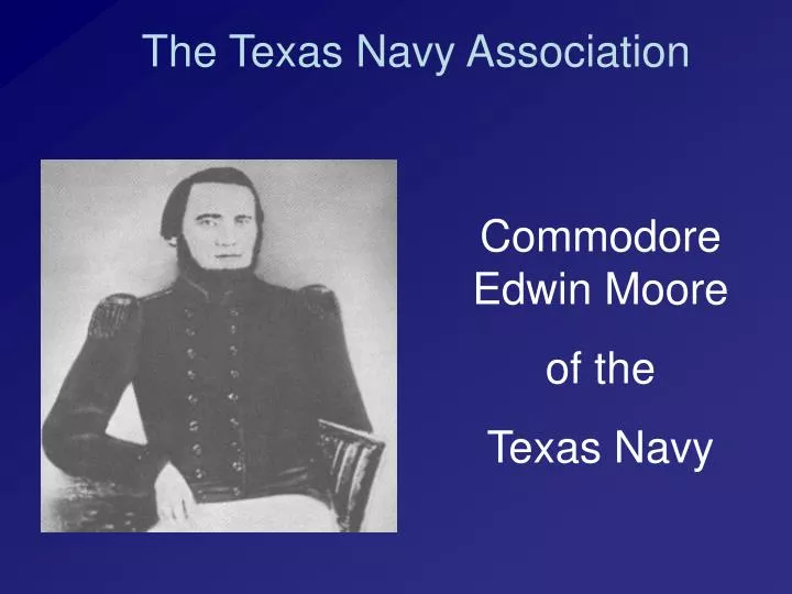 PPT - Commodore Edwin Moore of the Texas Navy PowerPoint Presentation ...