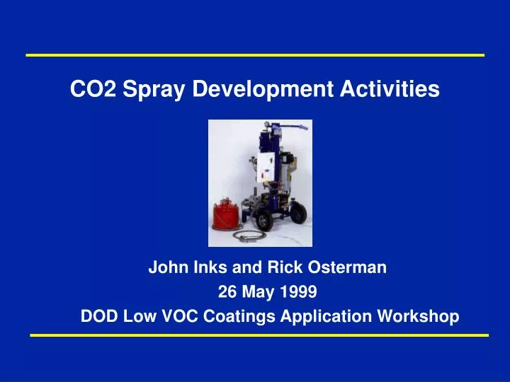 PPT - CO2 Spray Development Activities PowerPoint Presentation, free ...