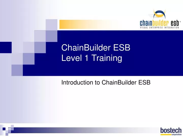 PPT - ChainBuilder ESB Level 1 Training PowerPoint Presentation, free ...