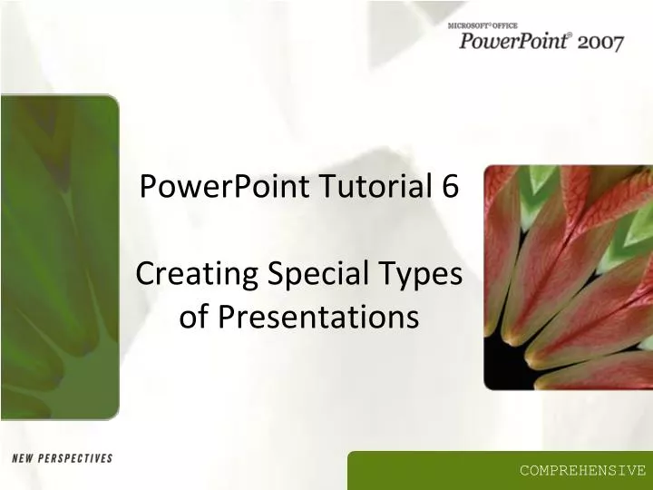 PPT - PowerPoint Tutorial 6 Creating Special Types of Presentations ...
