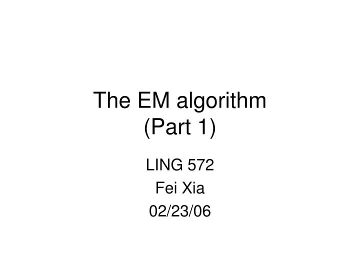 PPT - The EM algorithm (Part 1) PowerPoint Presentation, free download ...