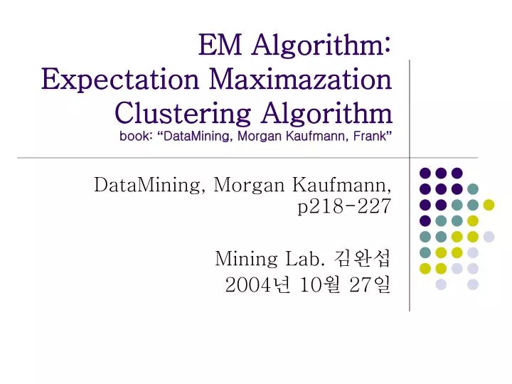 Ppt Em Algorithm Expectation Maximazation Clustering Algorithm Book